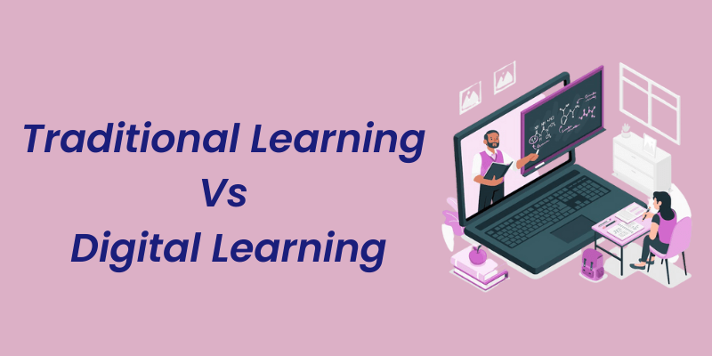 Traditional Learning vs Digital Learning - Vikas School Traditional Learning vs Digital Learning - Vikas School