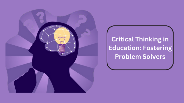 Critical Thinking in Education - Fostering Problem Solvers