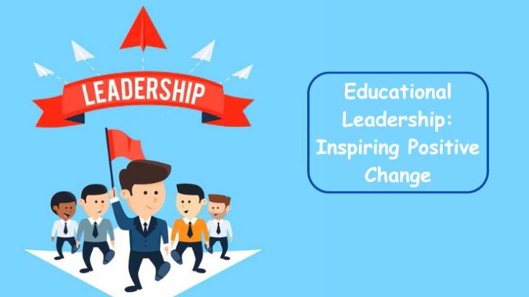 Educational Leadership: Inspiring Positive Change | Vikas